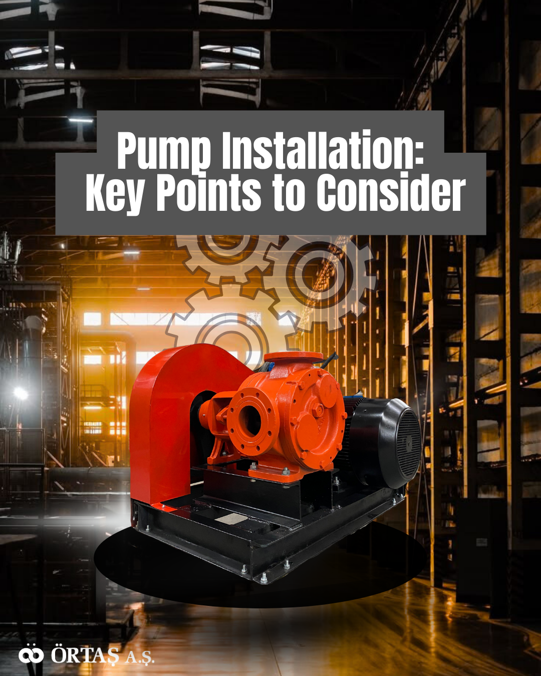 Pump Installation: Key Points to Consider - Örtaş Örücüler A.Ş.